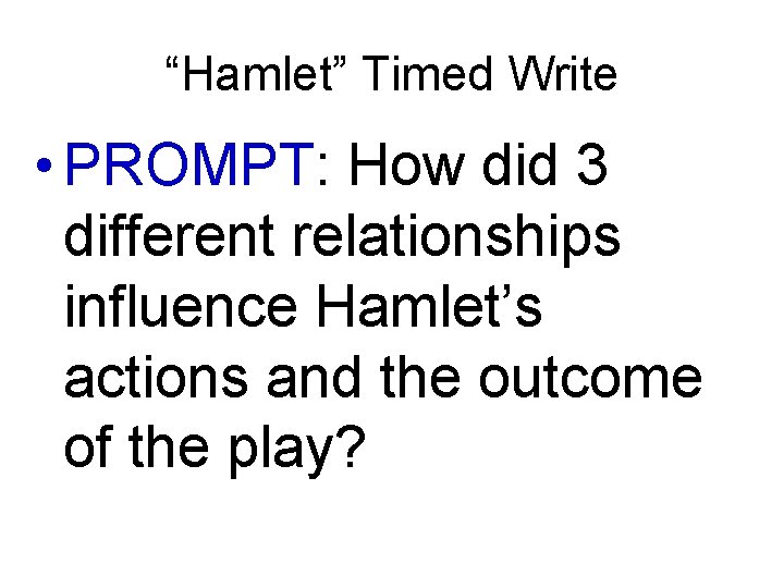 Hamlet Timed Write PROMPT How did 3 different