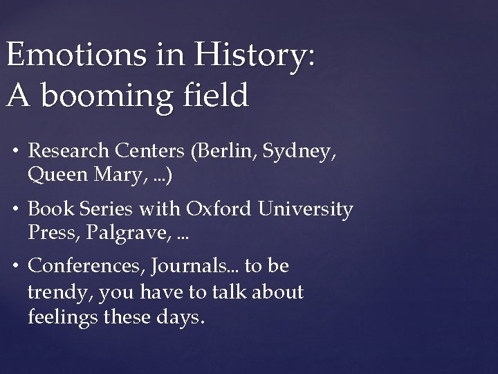 Emotions in History A booming field Research Centers