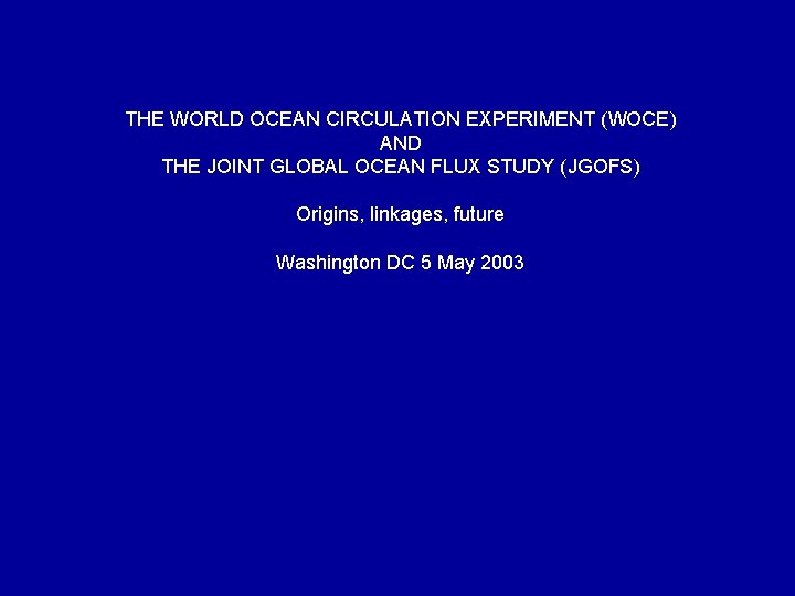 THE WORLD OCEAN CIRCULATION EXPERIMENT WOCE AND THE