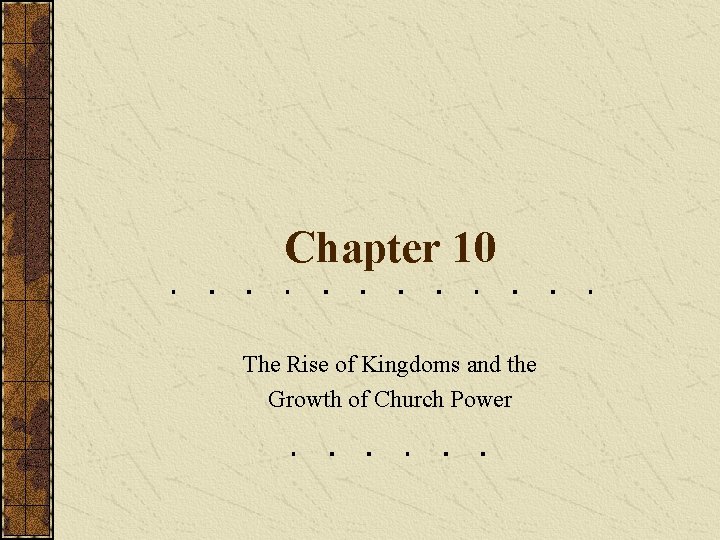 Chapter 10 The Rise of Kingdoms and the