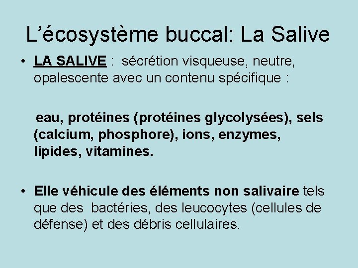 LA FLORE BUCCALE Environnement de la cavit buccale