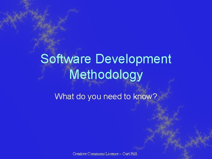 Software Development Methodology What do you need to