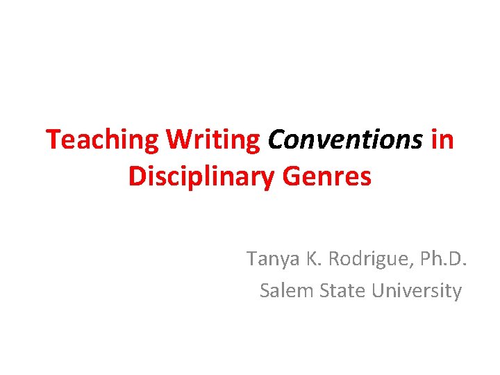 Teaching Writing Conventions in Disciplinary Genres Tanya K