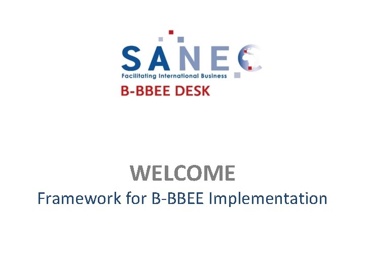 WELCOME Framework for BBBEE Implementation Program 1 Opening