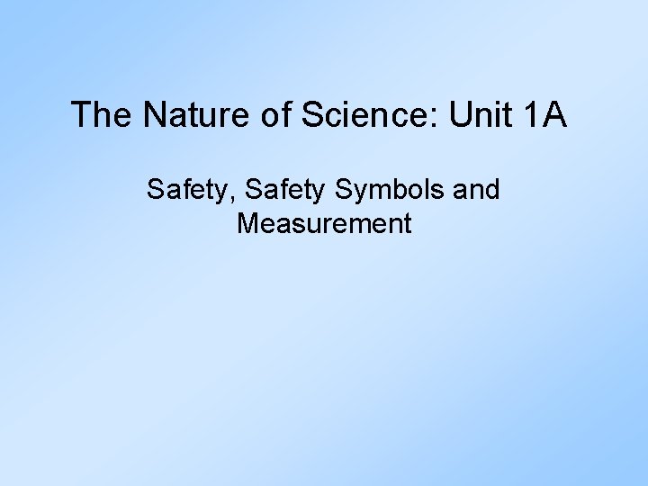 The Nature of Science Unit 1 A Safety