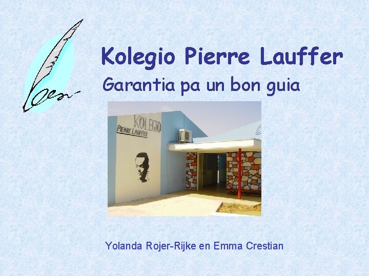 Kolegio Pierre Lauffer Garantia pa un bon guia