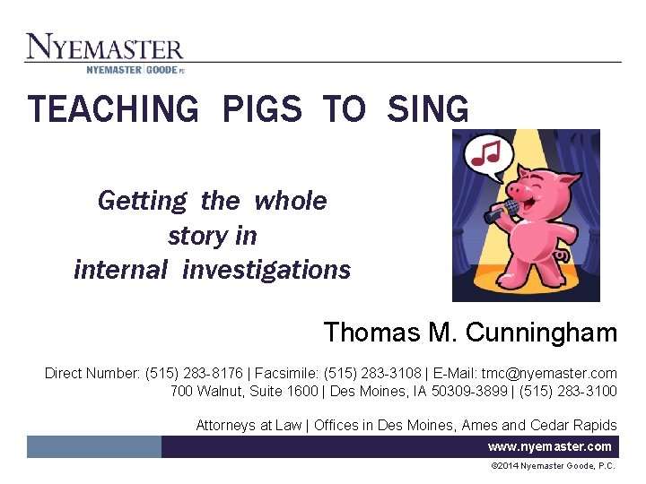 TEACHING PIGS TO SING Getting the whole story
