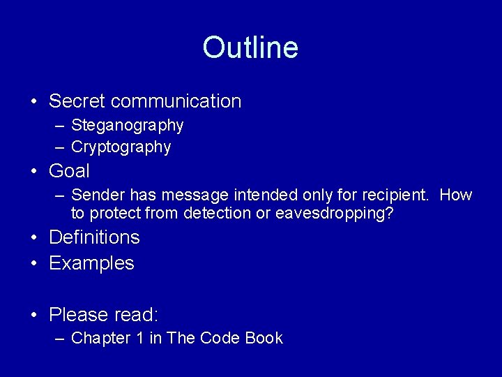 Outline Secret communication Steganography Cryptography Goal Sender has