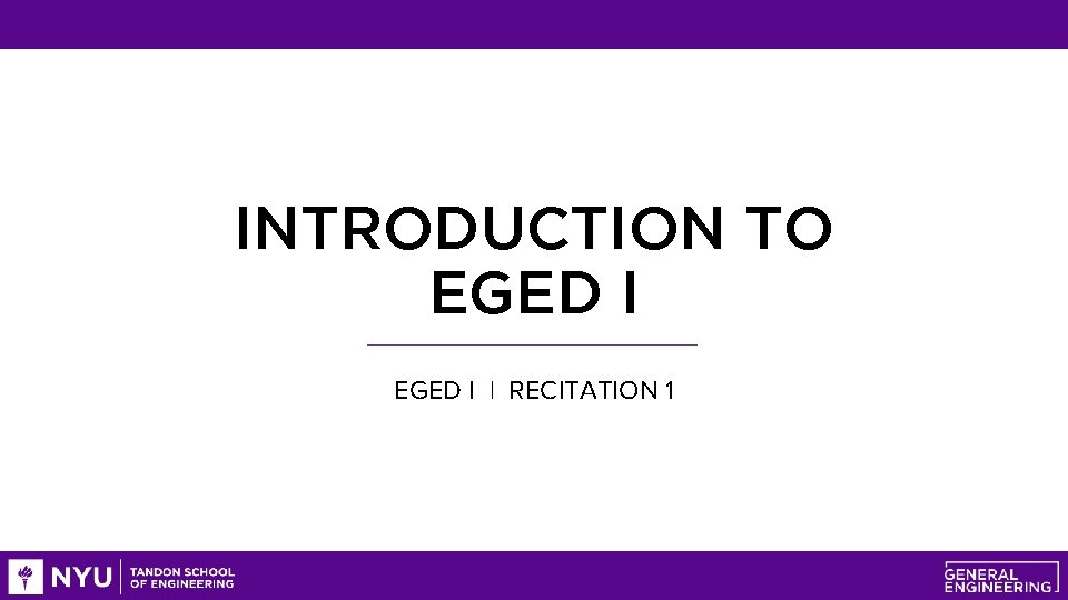 INTRODUCTION TO EGED I RECITATION 1 AGENDA Course
