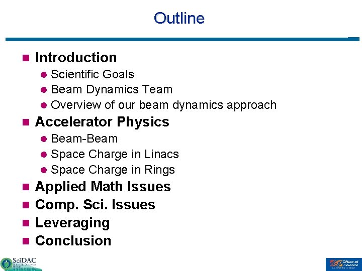Beam Dynamics Overview Outline Introduction Scientific Goals Beam