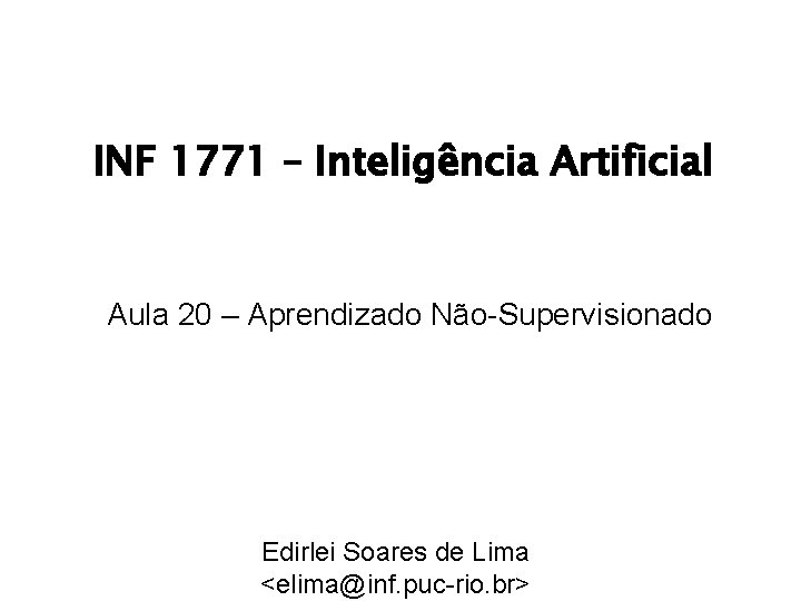 Inf 1771 Inteligncia Artificial Aula 20 Aprendizado Nosupervisionado