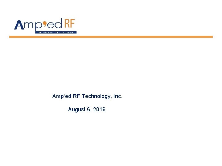 Amped RF Technology Inc August 6 2016 Company
