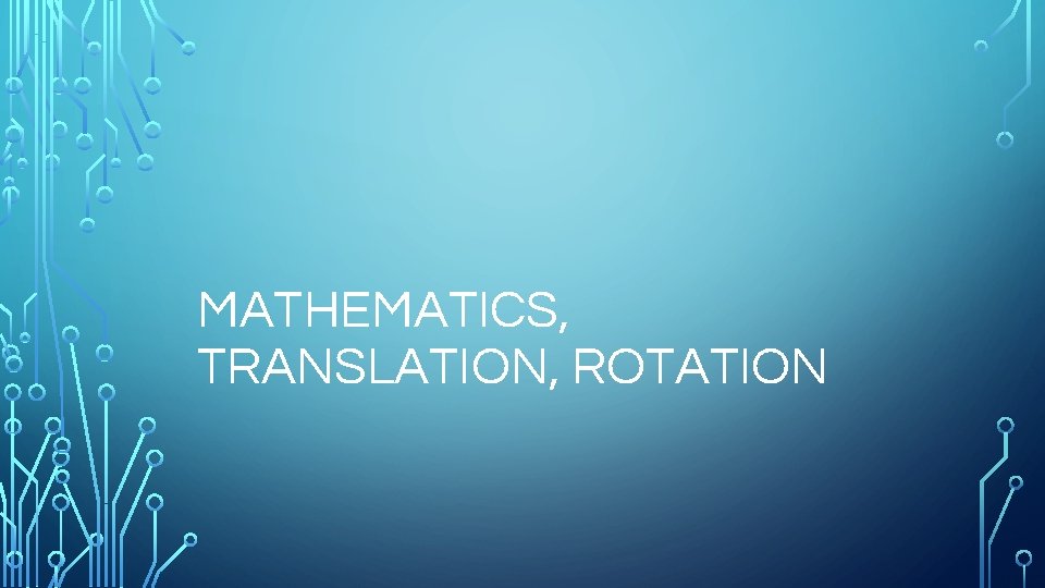 MATHEMATICS TRANSLATION ROTATION MATHEMATICS Operators modulo multiply ...