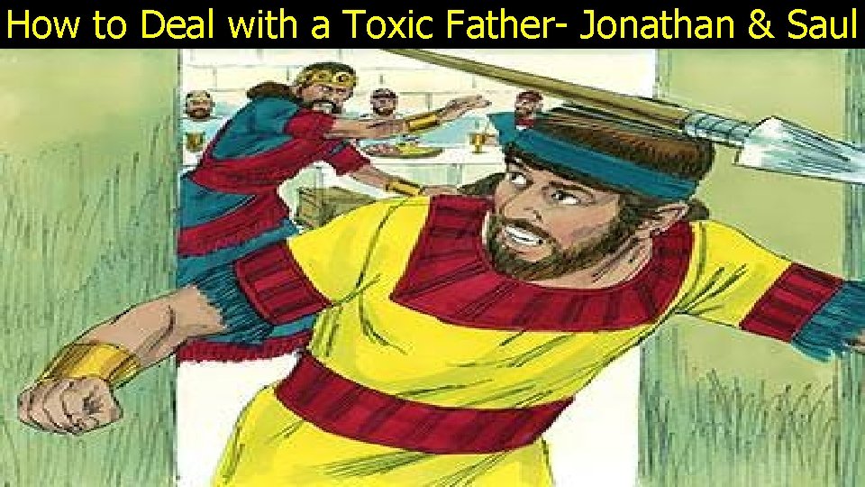How to Deal with a Toxic Father Jonathan