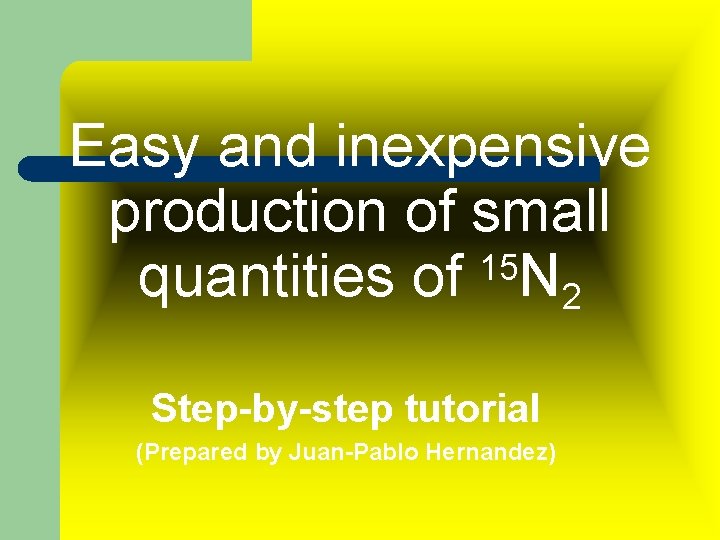 Easy and inexpensive production of small 15 quantities