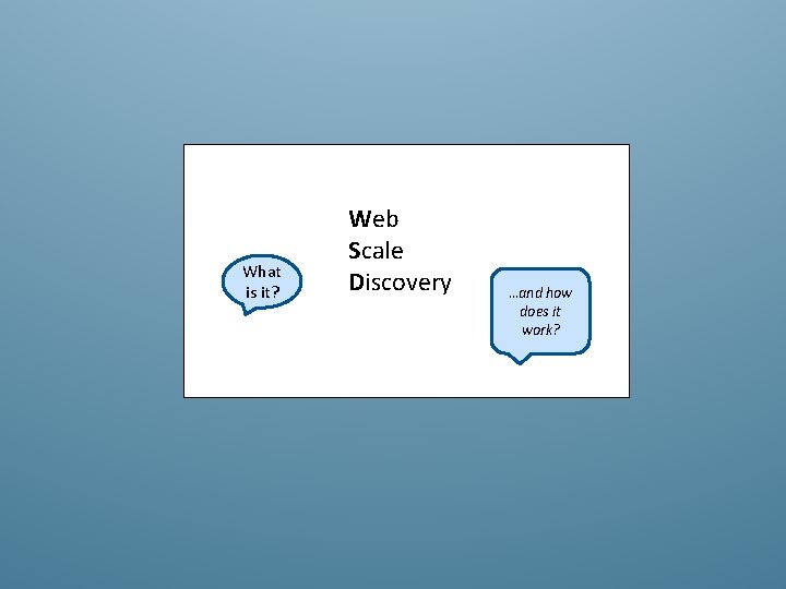 What is it Web Scale Discovery and how