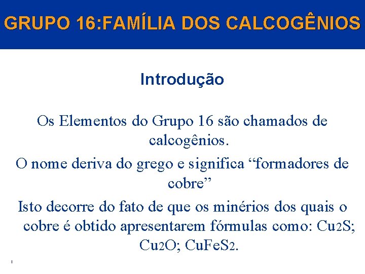 GRUPO 16 FAMLIA DOS CALCOGNIOS Introduo Os Elementos