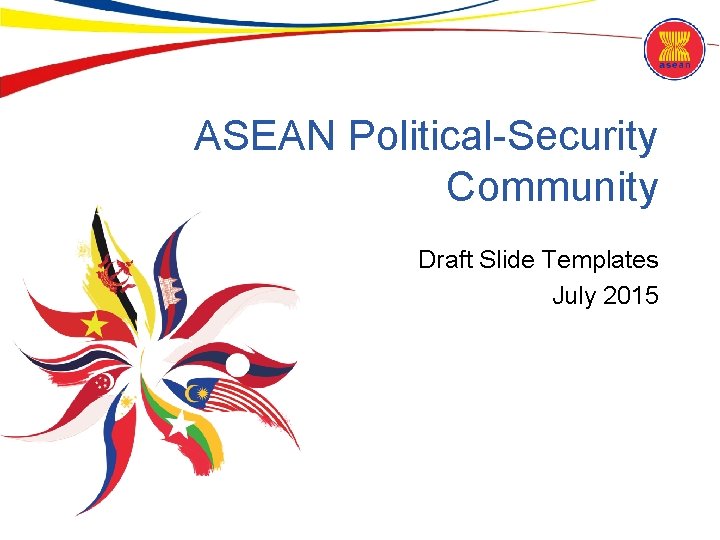 ASEAN Community An Overview Draft Presentation Templates July