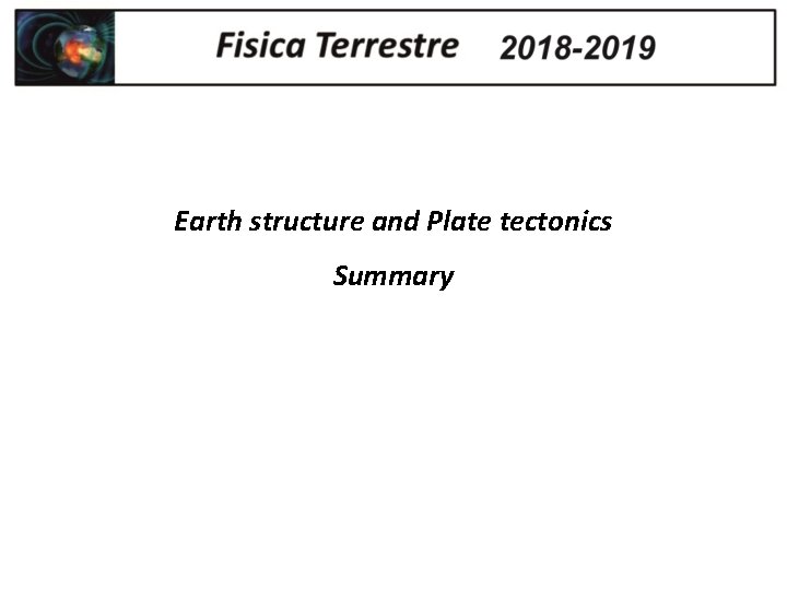 Earth structure and Plate tectonics Summary CONTENTES Earth