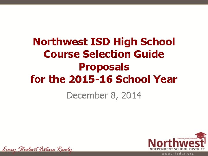 Northwest ISD High School Course Selection Guide Proposals