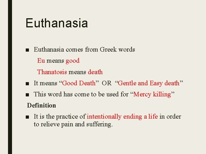 Euthanasia Euthanasia comes from Greek words Eu means