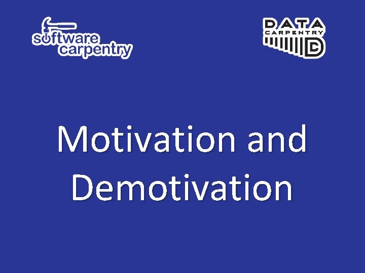 Motivation and Demotivation Motivation The Paradox People learn
