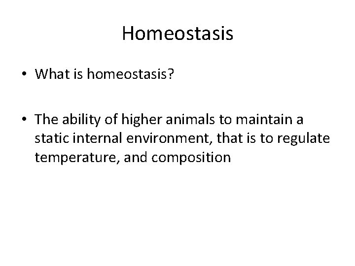AnatomyPhysiology Homeostasis What is homeostasis The ability of