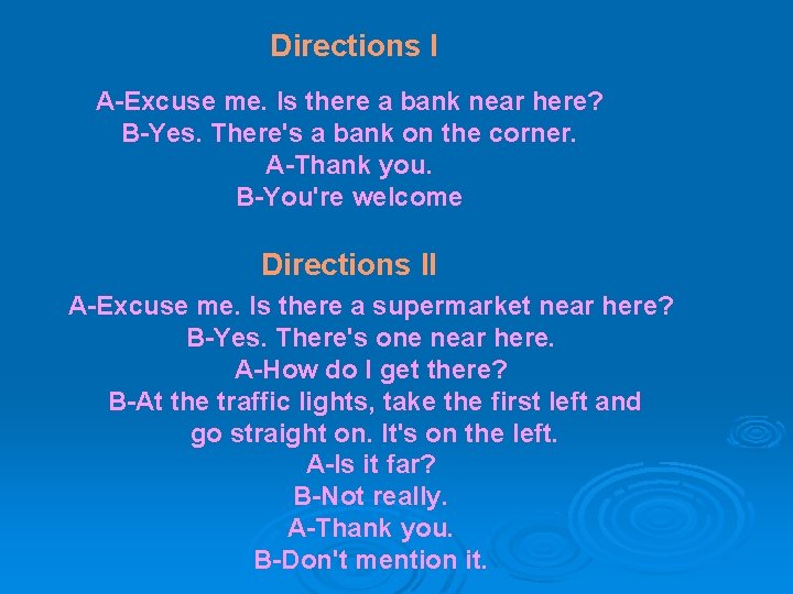 Directions I AExcuse me Is there a bank