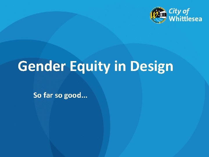 Gender Equity in Design So far so good
