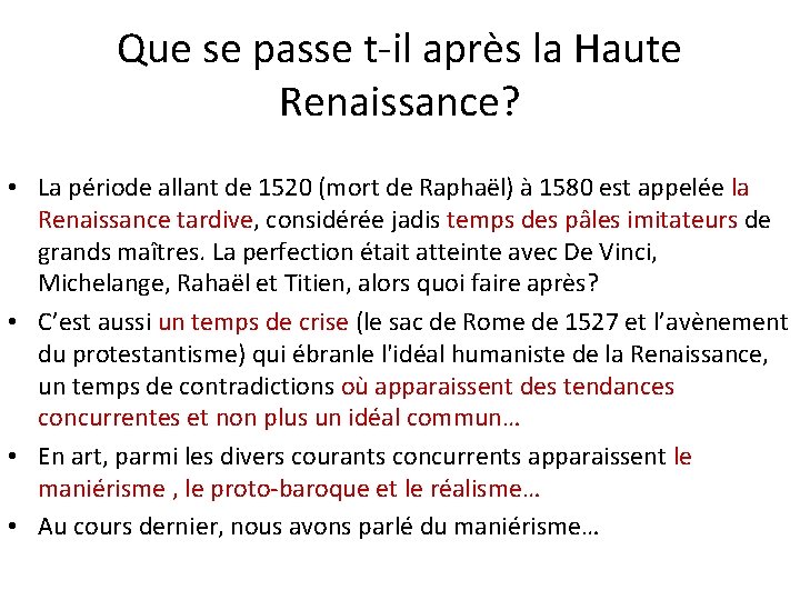 Aprs la Haute Renaissance Renaissance tardive ou plutt