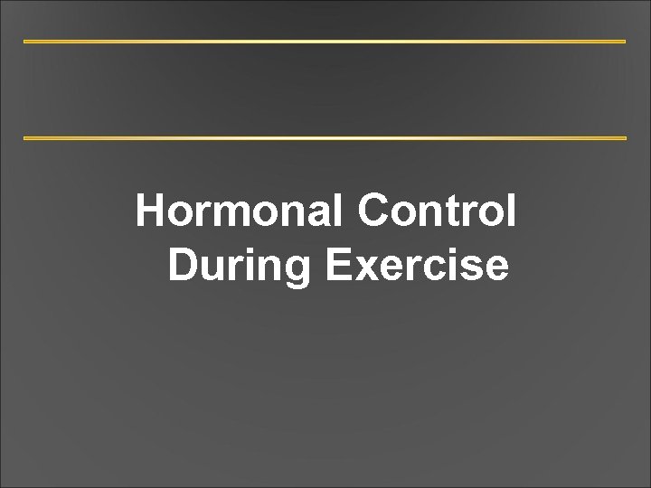Hormonal Control During Exercise Endocrine Glands and Their