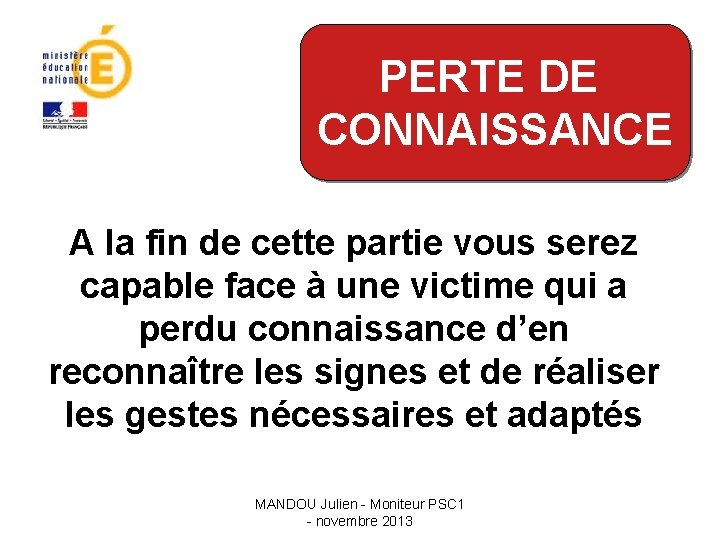 PERTE DE CONNAISSANCE A la fin de cette