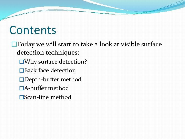 Hidden Surface Removal Methods Contents Today we will