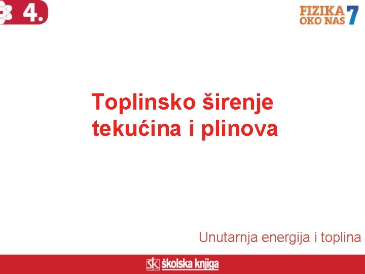 Toplinsko irenje tekuina i plinova Unutarnja energija i