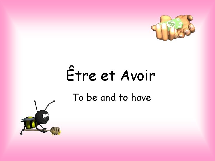 tre et Avoir To be and to have