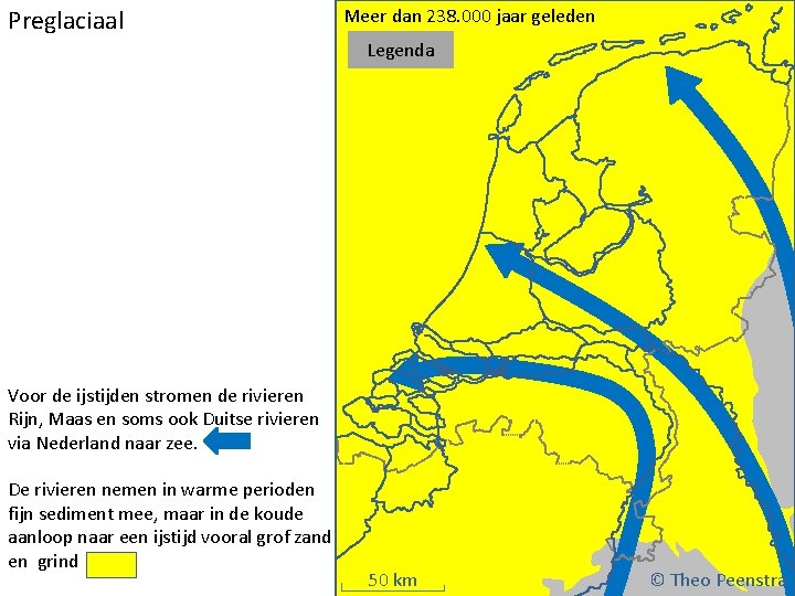 Preglaciaal Meer dan 238 000 jaar geleden Legenda