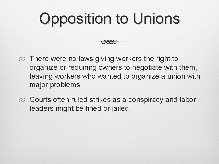 Unions Working Conditions Opposition to Unions There were