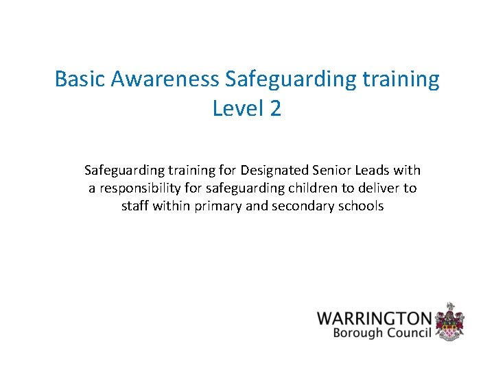 Basic Awareness Safeguarding training Level 2 Safeguarding training