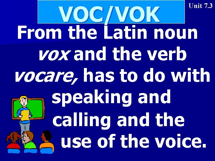 VIDVIS Unit 7 1 From the Latin verb