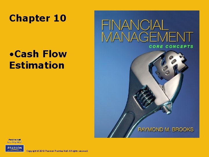 Chapter 10 Cash Flow Estimation Copyright 2010 Pearson