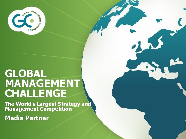 GLOBAL MANAGEMENT CHALLENGE The Worlds Largest Strategy and