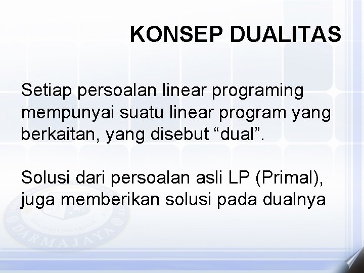 RISET OPERASI Dualitas dan Analisis Sensitivitas KONSEP DUALITAS
