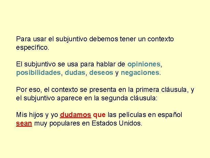 El subjuntivo Observa los siguientes ejemplos Yo veo