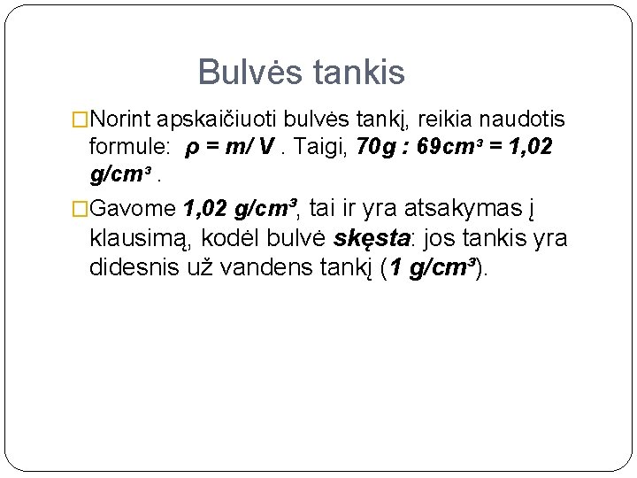 Eksperimentinis darbas Bulvs tankio nustatymas Atliko 8 kl
