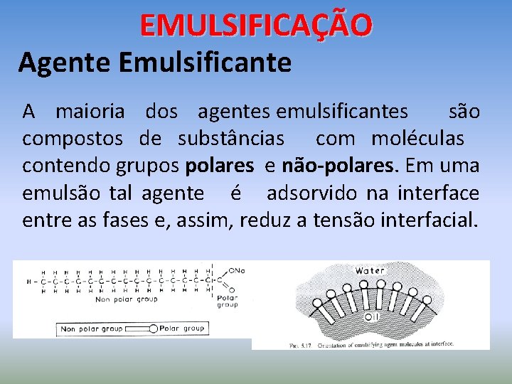 EMULSIFICAO E HOMOGENEIZADORES Aula 21 EMULSIFICAO pode ser
