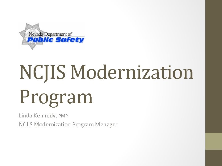 NCJIS Modernization Program Linda Kennedy PMP NCJIS Modernization