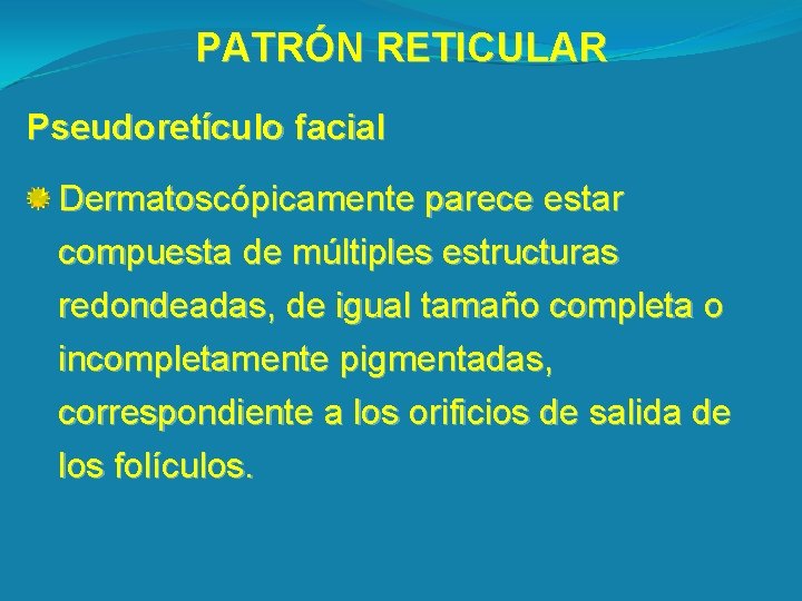 SUMARIO PATRONES DERMATOSCPICOS 1 Definicin 2 Significado diagnstico