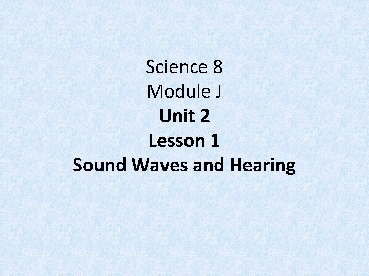 Science 8 Module J Unit 1 Lesson 1