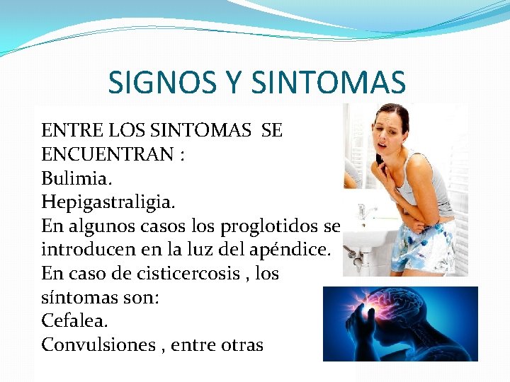 TENIASIS Teniasis Es una enfermedad producida por la