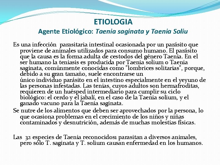TENIASIS Teniasis Es una enfermedad producida por la